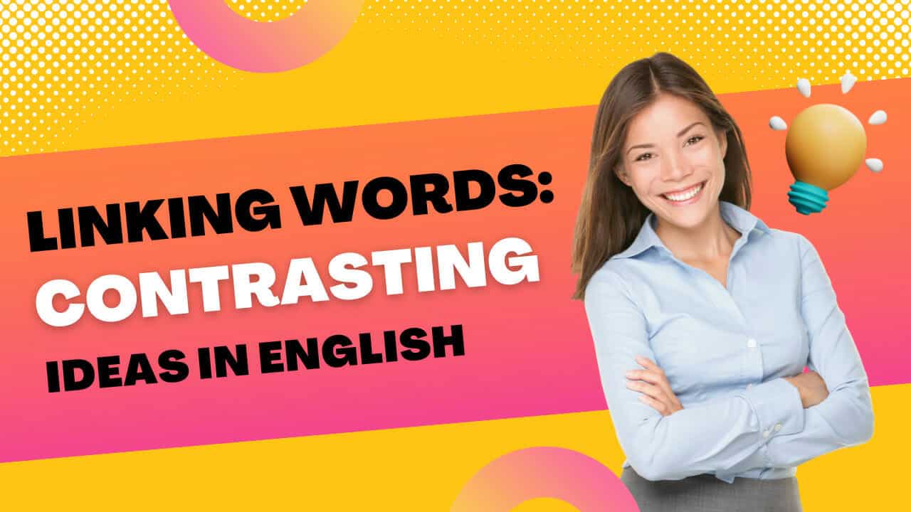 Linking Words: Contrasting Ideas - Espresso English