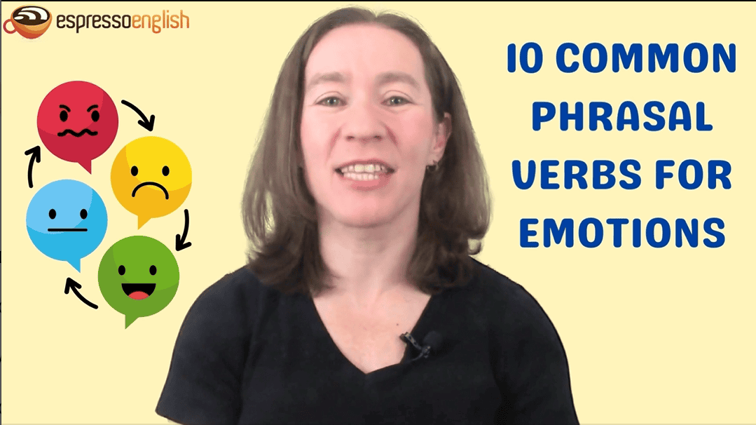 10 Phrasal Verbs about Emotions - Espresso English