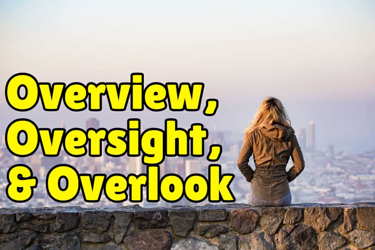 Confusing Words in English: Overview, Oversight, and Overlook ... Confusing Words in English: Overview, Oversight, and Overlook ...