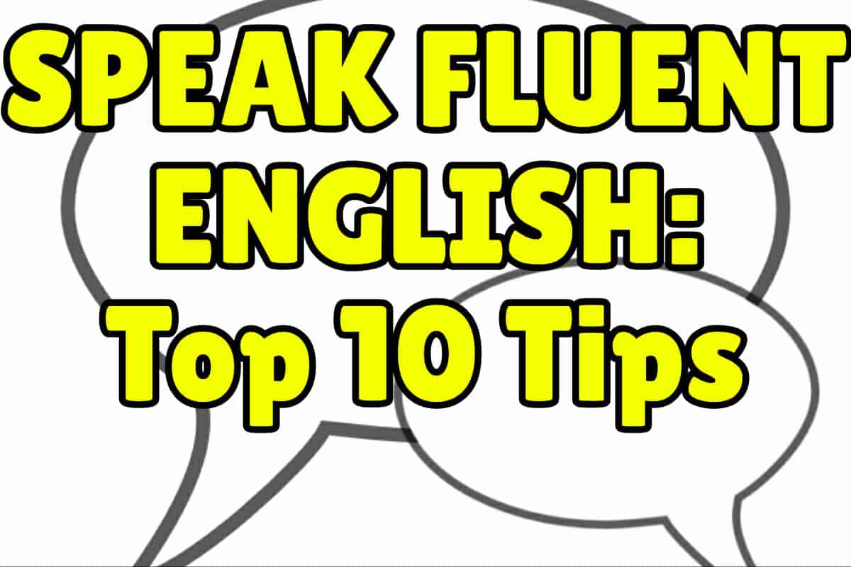 10 Ways To Speak English Fluently In A Short Period Of Time