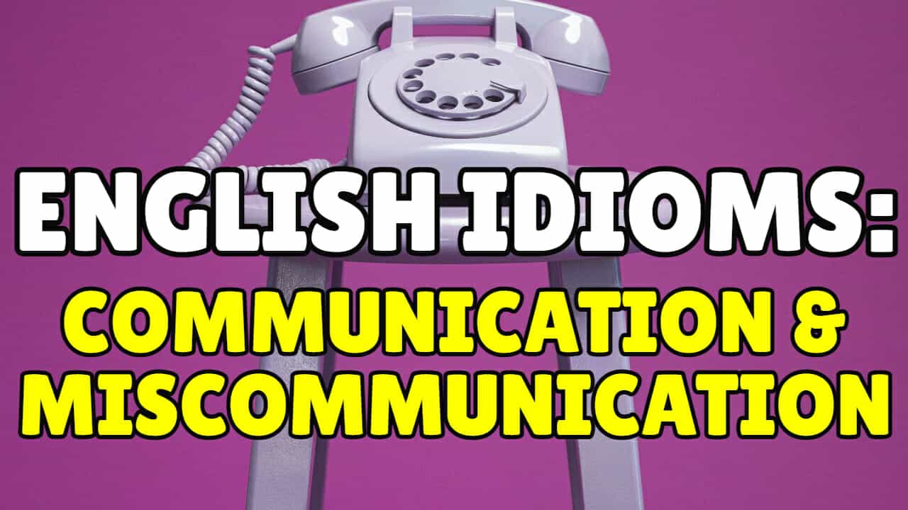 10 English Idioms for Communication & Miscommunication – Espresso English