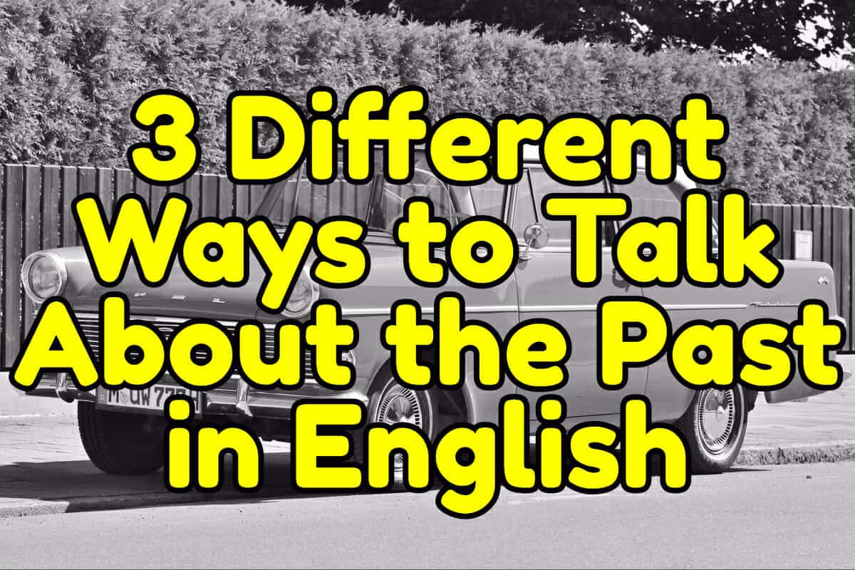 3 ways to talk about the past in English - Espresso English