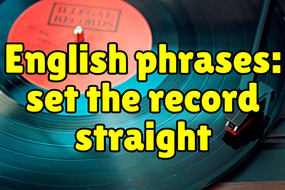 Learn English Phrases – Set the record straight / Have a great track ...