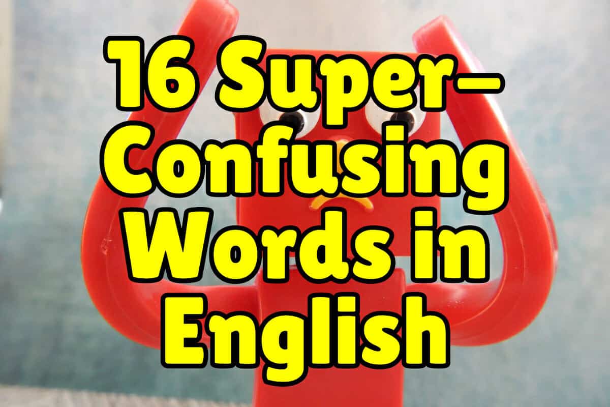 16 Super-Confusing Words in English – Espresso English