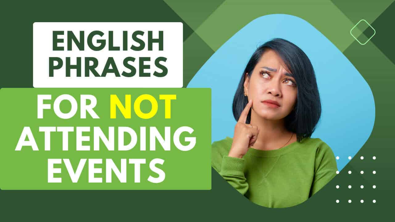 5 Phrases for NOT attending events - Espresso English