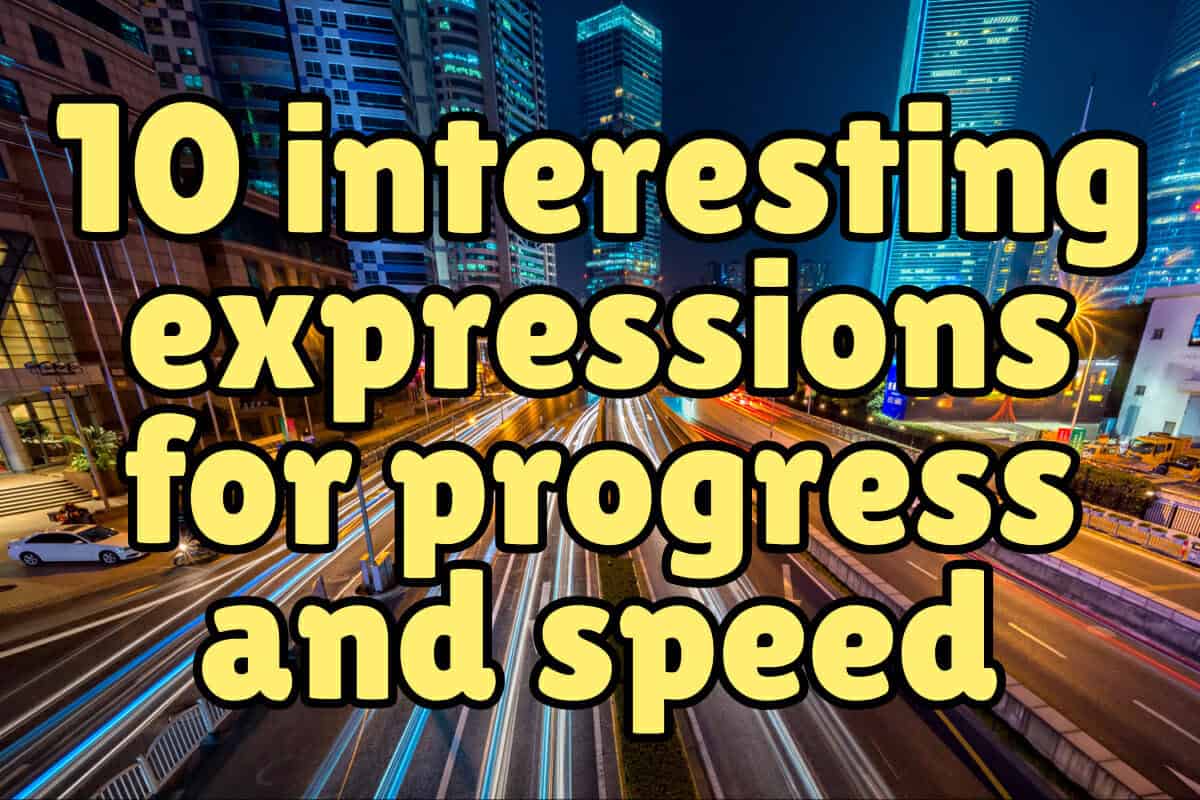 10 Interesting English Expressions for Progress and Speed – Espresso ...