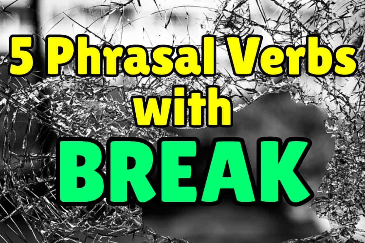 5 Phrasal Verbs With BREAK Espresso English 5-phrasal-verbs-with-break-espresso-english