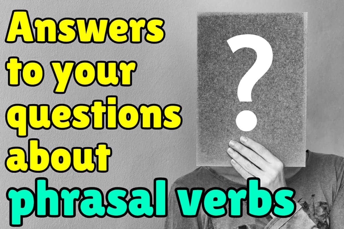 Answers to your questions about phrasal verbs – Espresso English
