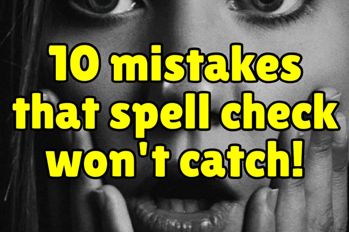 Watch out for these 10 mistakes that spell check won’t catch ...