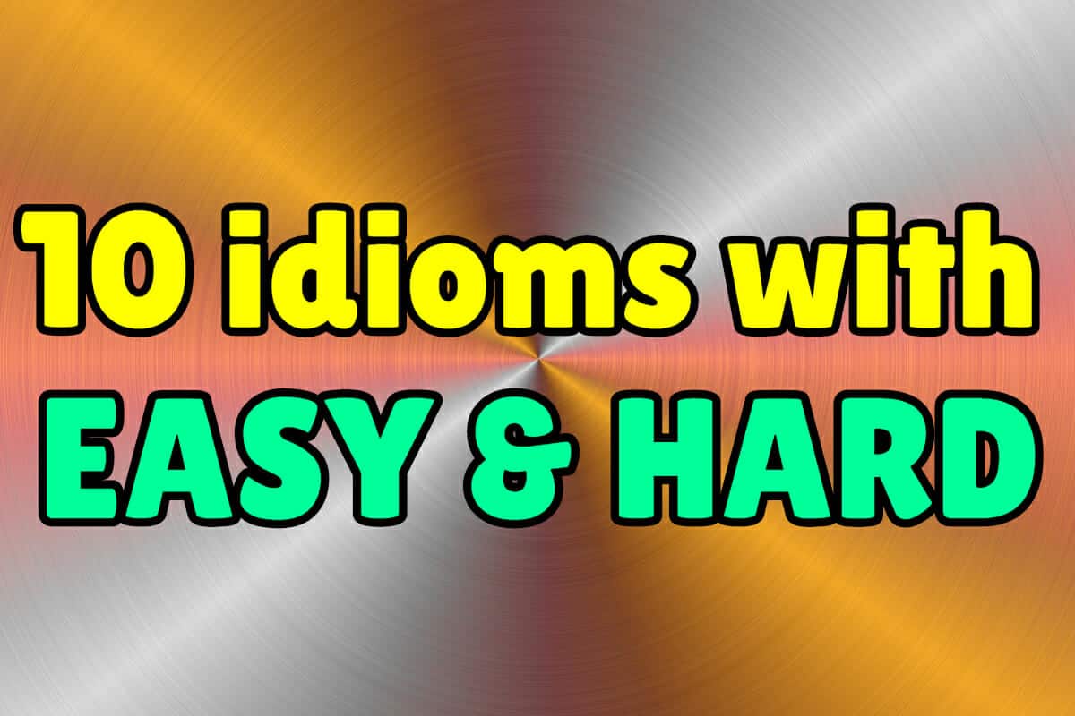 10 “easy” and “hard” idioms – Espresso English