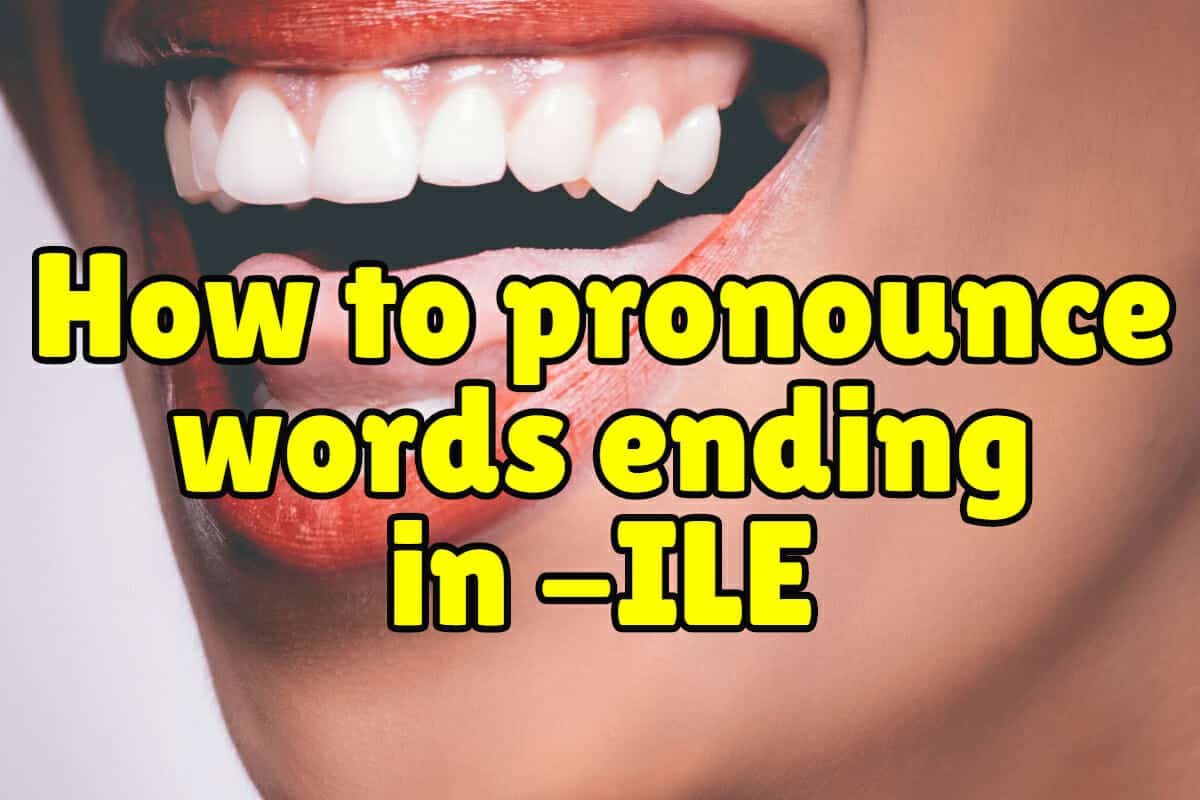 How To Pronounce English Words Ending In ILE Espresso English How To Pronounce English Words Ending In ILE Espresso English