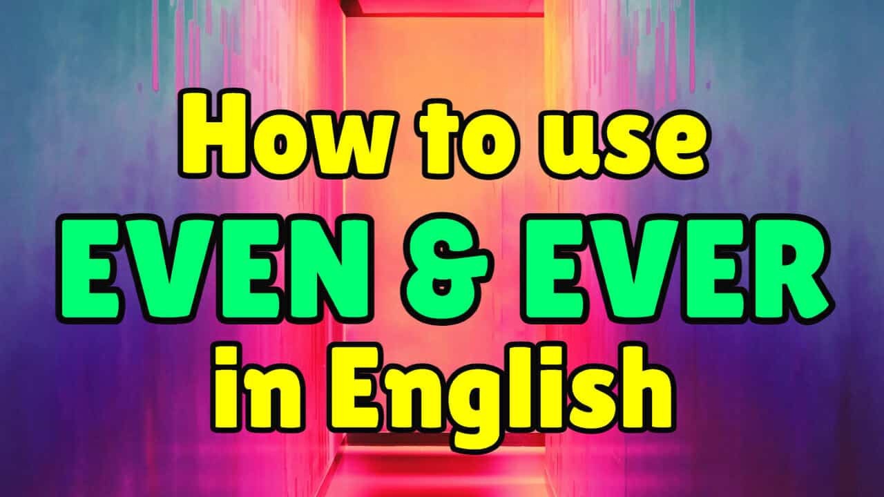 How to use EVEN & EVER in English – Espresso English