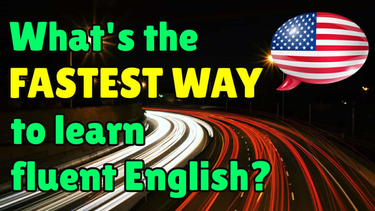 What’s the FASTEST way to learn fluent English? – Espresso English