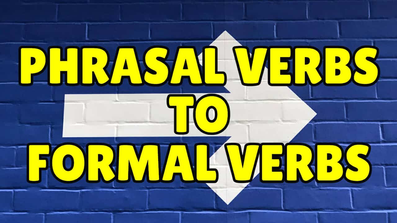 Phrasal verbs to formal verbs - Espresso English